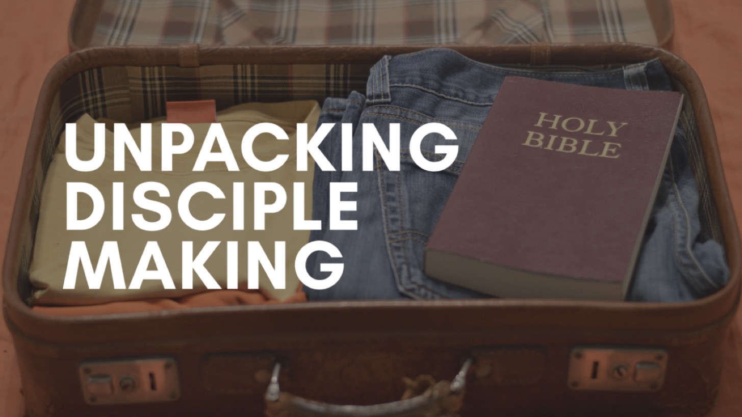UnPacking Disciple Making Videos – DISCIPLE MAKING STAGES